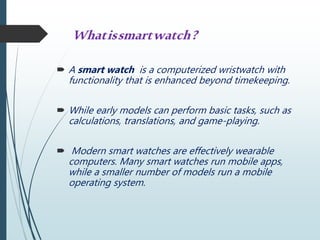 Smartwatch ppt | PPTX | Smartphones | Consumer Electronics
