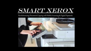SMART XEROX.pptxxxxxxxxxx...,............. | PPT