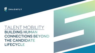 Talent Mobility: Building Human Connections Beyond the Candidate ...
