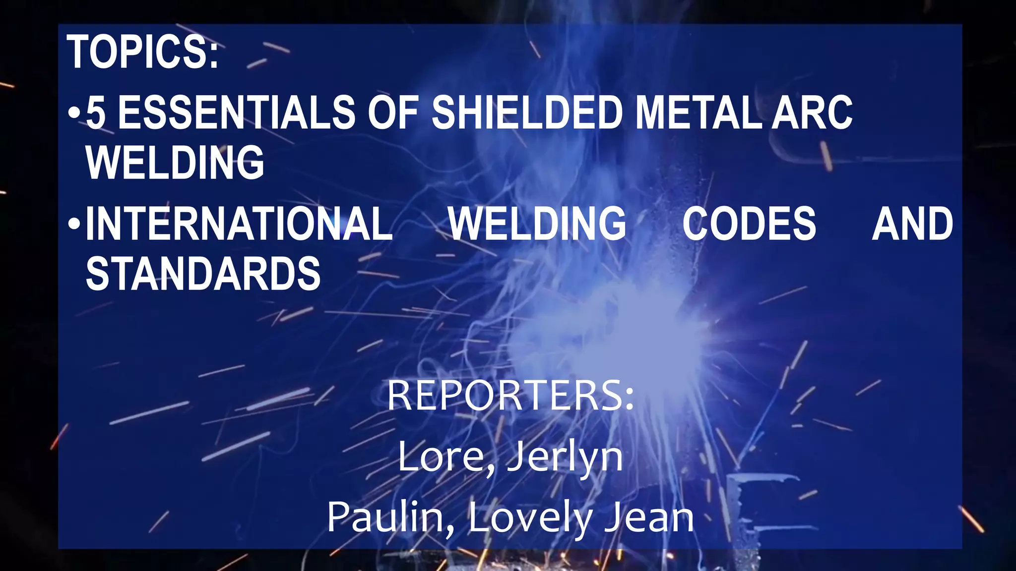 5 ESSENTIAL OF SMAW, INTERNATIONAL WELDING CODES | PPTX