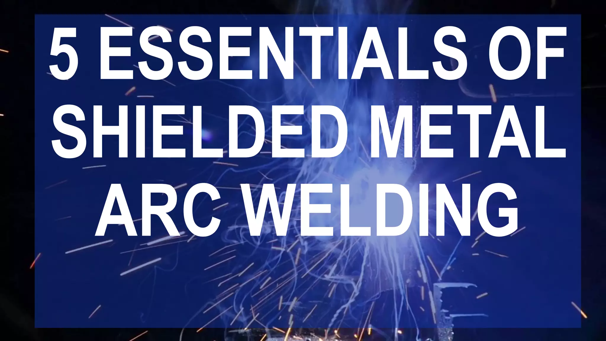 5 ESSENTIAL OF SMAW, INTERNATIONAL WELDING CODES | PPTX
