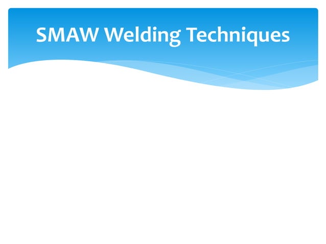 SMAW welding techniques | PPTX | Chemistry | Science