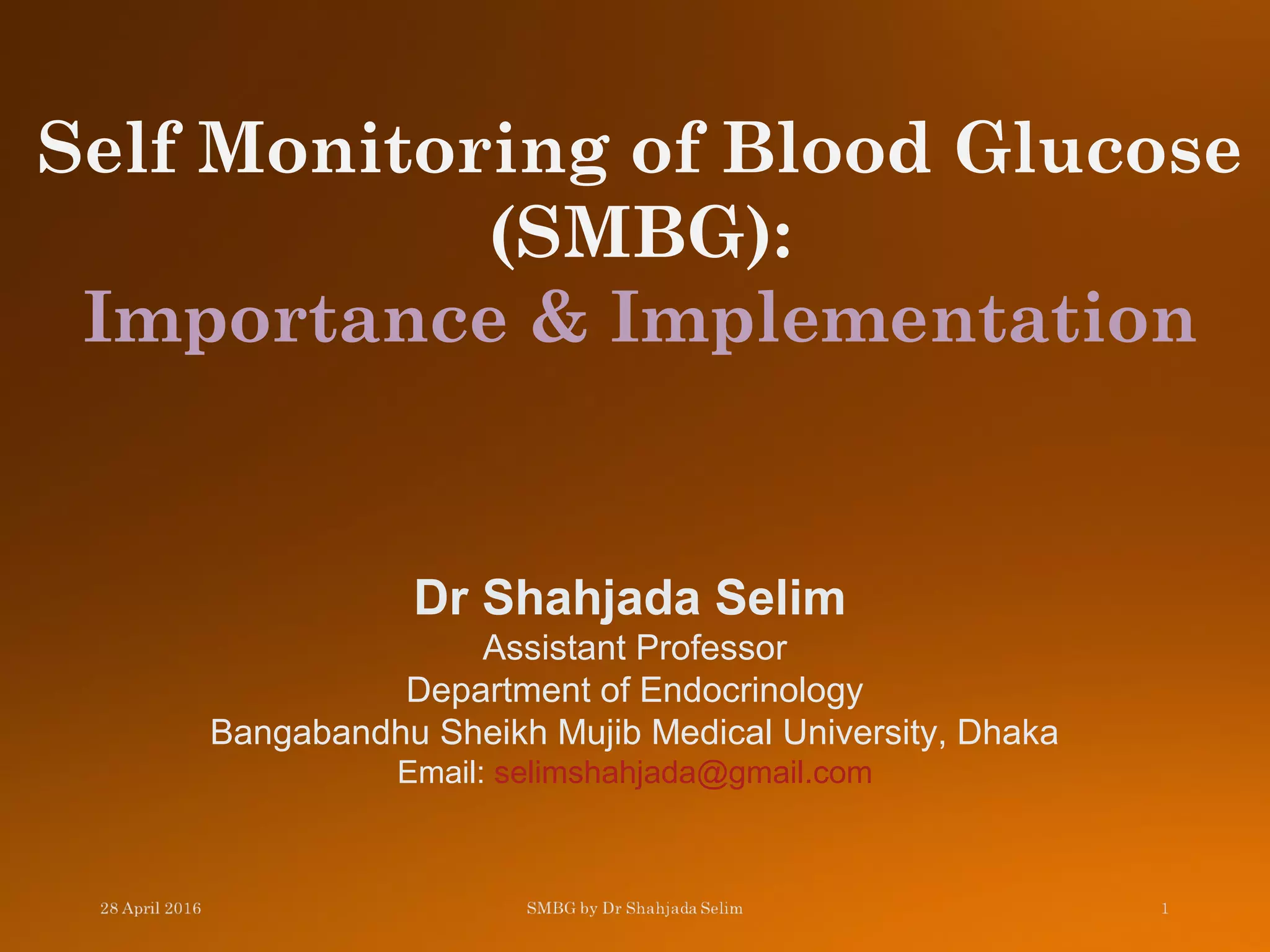 SMBG in Diabetes by Dr Shahjada Selim | PPT