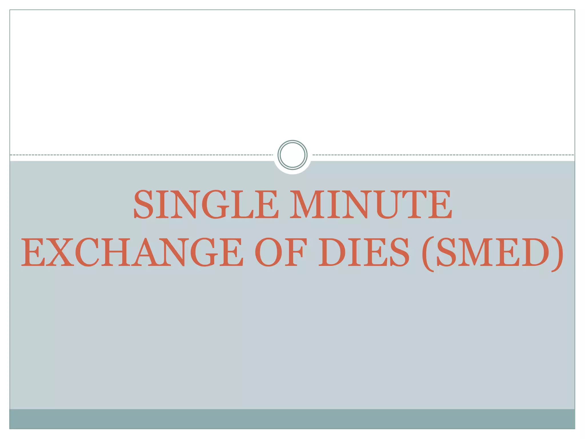 Single Minute Exchange of Dies (SMED) | PPT