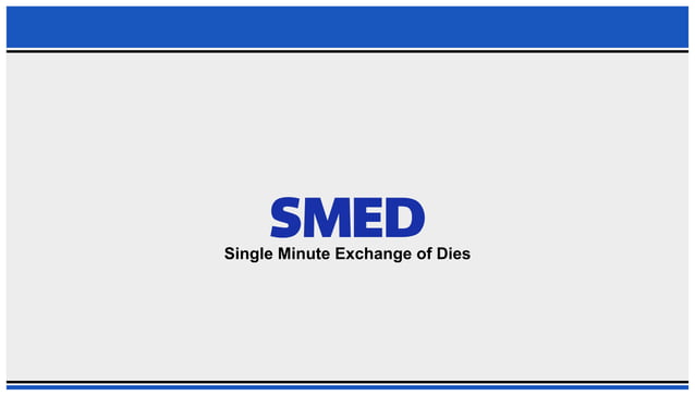 PPT ON SINGLE MINUTE EXCHANGE OF DIES (SMED) | PDF | Manufacturing ...