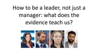 How to be a leader, and not just a manager: what does evidence teach us ...