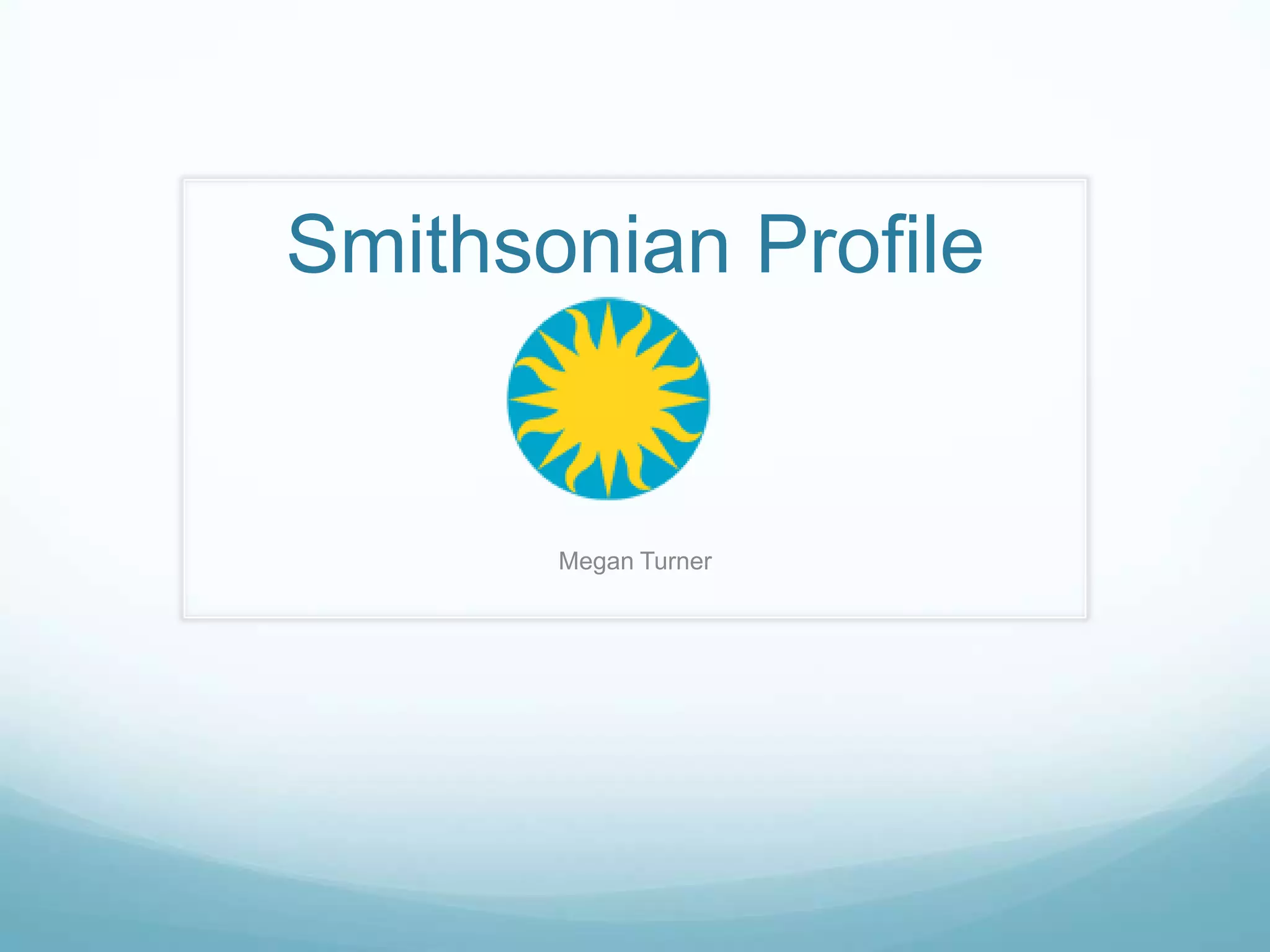Smithsonian presentation 1 | PPTX | Museums & Galleries | Attractions