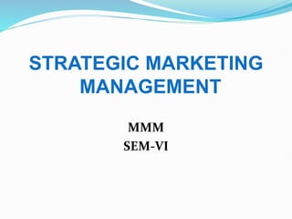 strategic marketing management notes for mmm | PPT