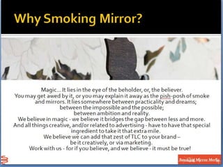 Creative and Marketing Solutions by Smoking Mirror Media | PPT