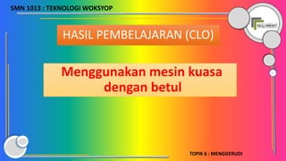 topik 6 menggerudi (1) | PPTX