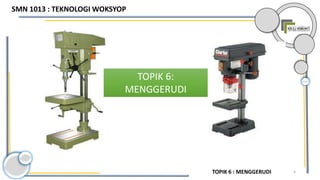 topik 6 menggerudi (1) | PPTX
