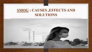 Smog || Types, Causes, Effects, Solutions & Recent Technologies to ...