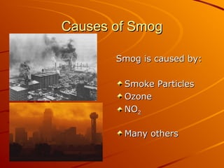 Smog and its cause and dangers in our society | PPT