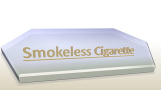 Smokeless cigarette | PPT
