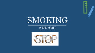 Smoking a bad habit | PPTX