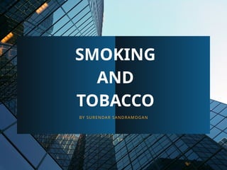 Smoking and Tobacco usage on health and risks | PPT