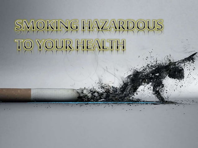 Smoking hazardous to your health | PPTX