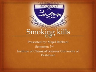 Smoking kills........by majid rabbani | PPT