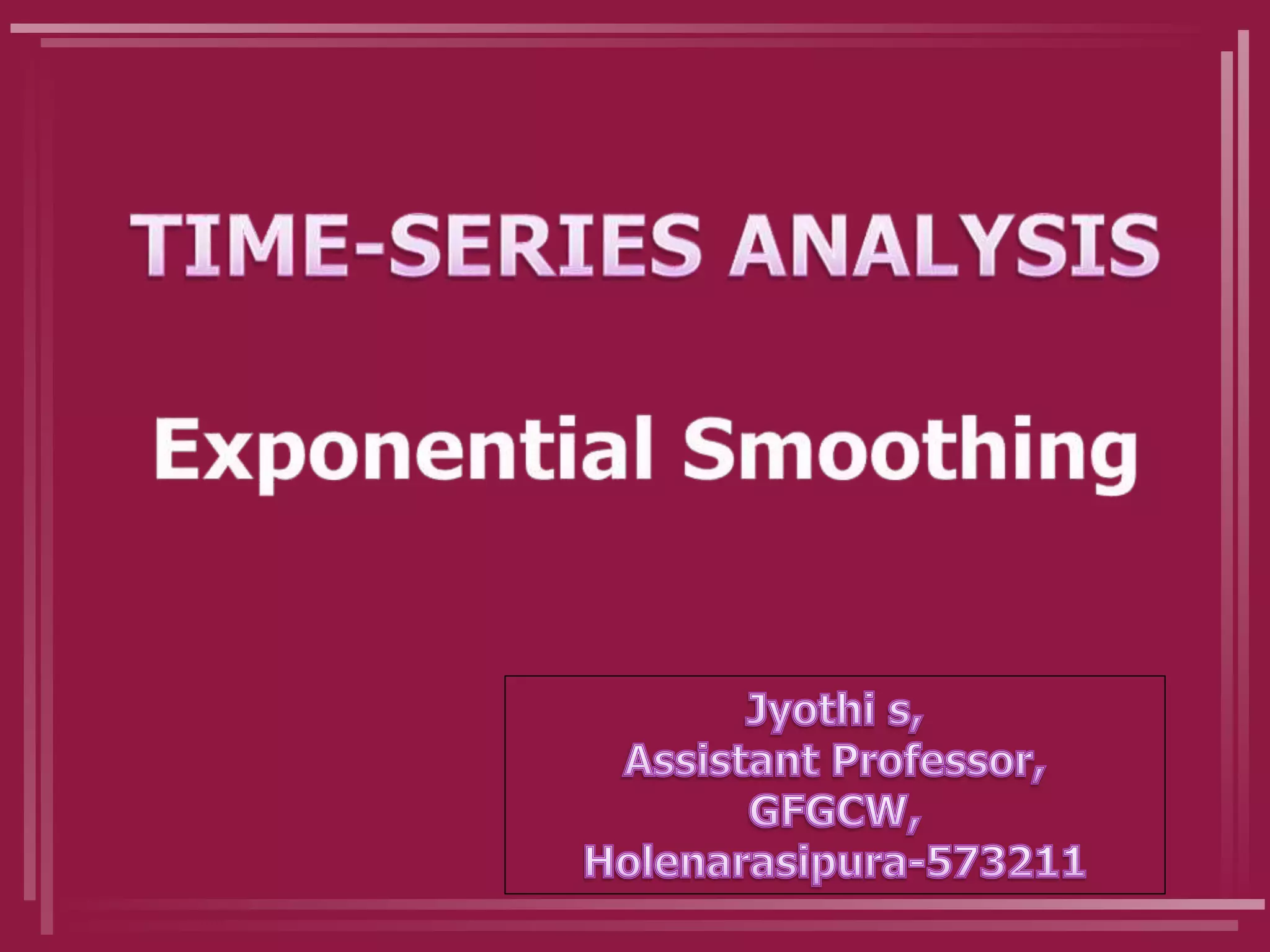 Exponential smoothing;Smoothing techniques 2 | PPTX