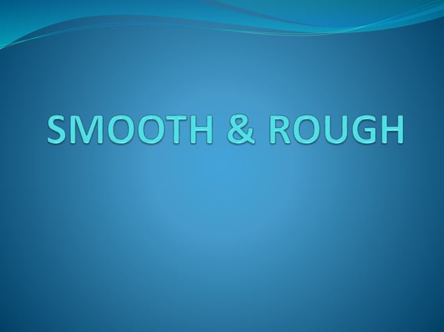 Smooth & rough | PPTX