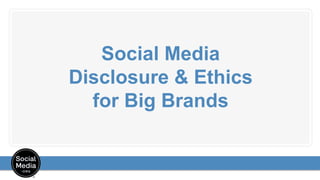 Social media disclosure and ethics for big brands, presented by Andy ...