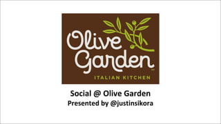 Darden: Social at Olive Garden, presented by Justin Sikora | PPT