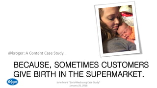 Because, sometimes customers give birth in the supermarket, presented ...