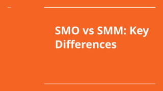 Key Differences Between SMO And SMM.pptx