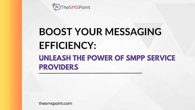 Boost Your Messaging Efficiency: Unleash the Power of SMPP Service ...