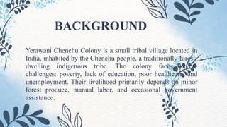 Strategic Decision Making Ppt Topic: Mini Case on Yerawani Chenchu Colony | PPTX