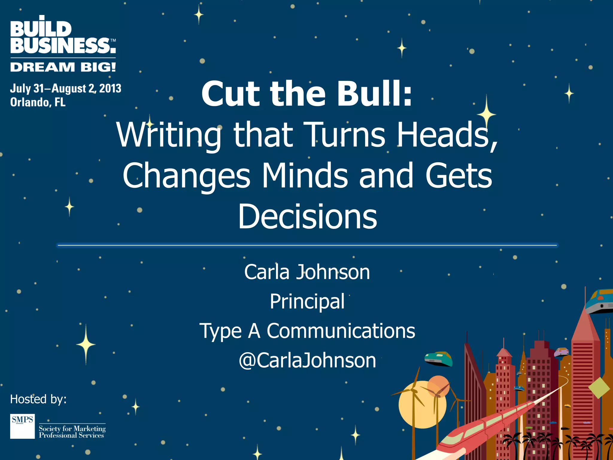 Cut the Bull: Writing that Turns Heads, Changes Minds and Gets ...