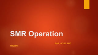 SUBMUCOUS RESECTION OF NASAL SEPTUM (SMR OPERATION) | PPTX