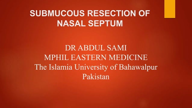 SUBMUCOUS RESECTION OF NASAL SEPTUM (SMR OPERATION) | PPTX | Ear, Nose ...