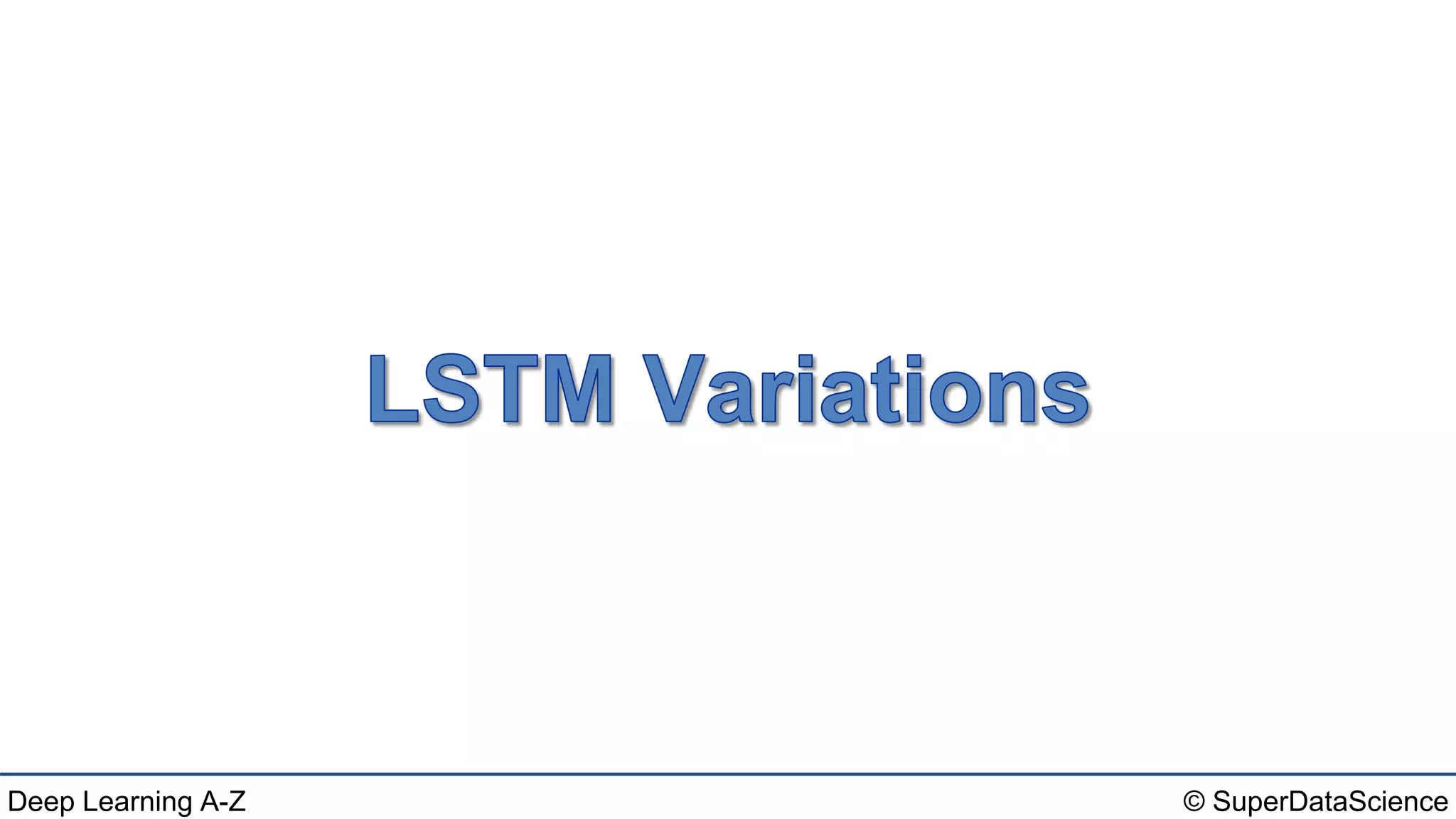 Deep Learning A-Z™: Recurrent Neural Networks (RNN) - LSTM Variations | PPTX | Artificial ...