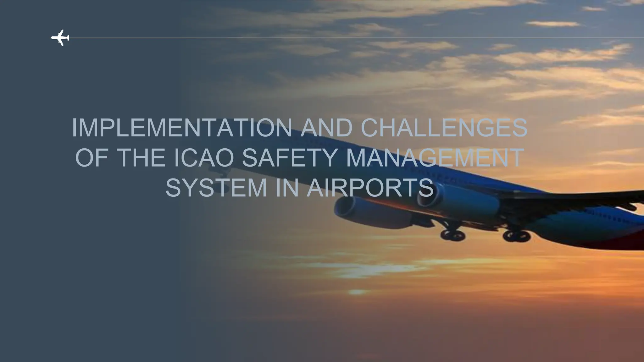 IMPLEMENTATION AND CHALLENGES OF THE ICAO SAFETY MANAGEMENT SYSTEM IN ...