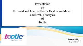 Tootle (IFE and EFE matrix) | PPTX
