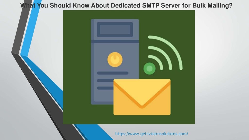 What You Should Know About Dedicated SMTP Server for Bulk Mailing? | PPT
