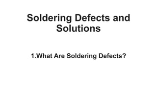 SMT SOLDERING DEFECTS VS SOLUSIONS PPT.pptx