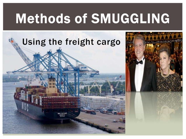 Smuggling | PPT | Crime & Harmful Acts to Individuals, Society & Human ...