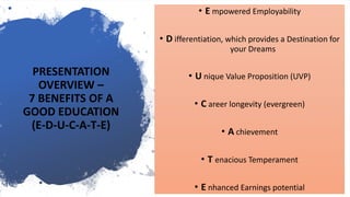 The 7 benefits of a good Education (E-D-U-C-A-T-E) | PPTX