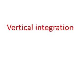 Vertical Integration Definition