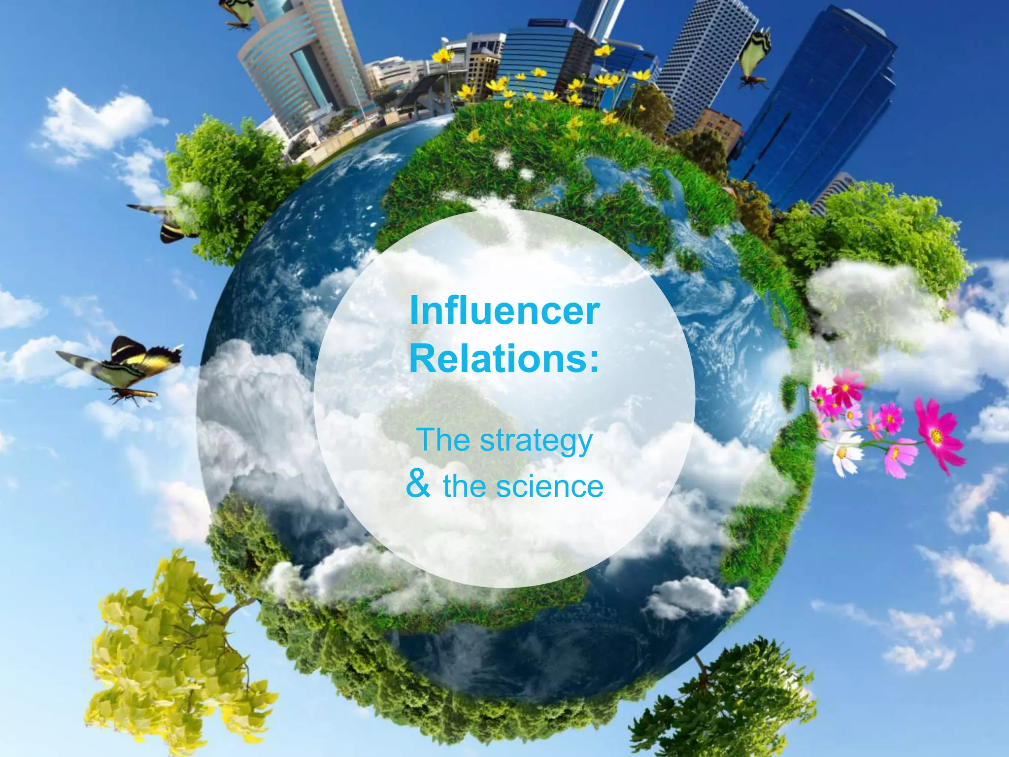 Influencer Relations: The Strategy and The Science | PPT