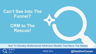 Multi-Channel Attribution - CRM Campaign Tracking | PPTX | Marketing ...