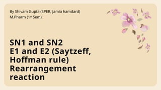 SN1 and SN2. E1 and E2. Rearrangement reaction.pptx