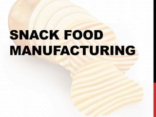 Snack foods manufacturing | PPTX