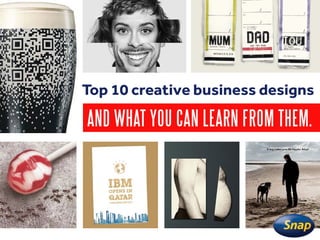 Snap: 10 creative business designs and what you can learn from them ...