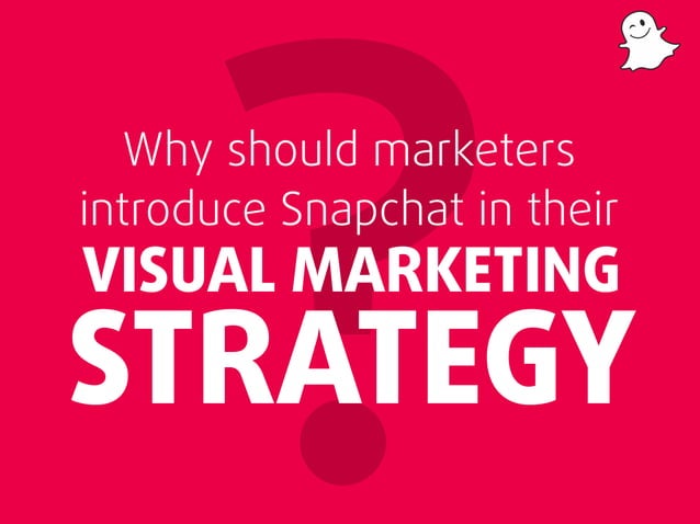 Snapchat Visual Marketing Strategy | PDF