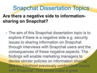 Snapchat dissertation topics | PPTX | Social Networking | Internet