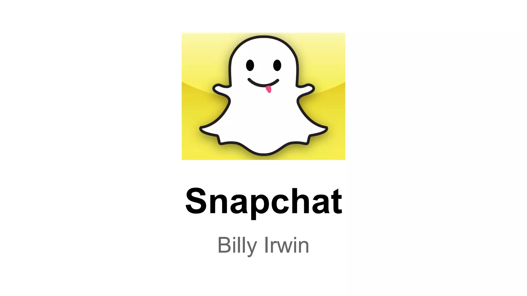 Snapchat Presentation - Billy Irwin | PPT