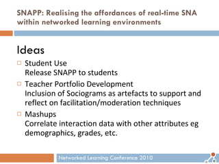 SNAPP: Realising the affordances of real-time SNA within networked ...
